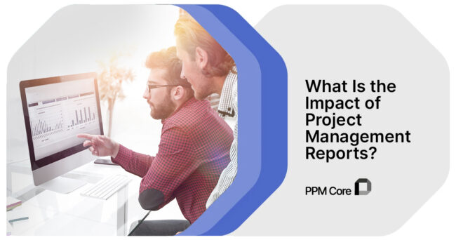 What Is the Impact of Project Management Reports?