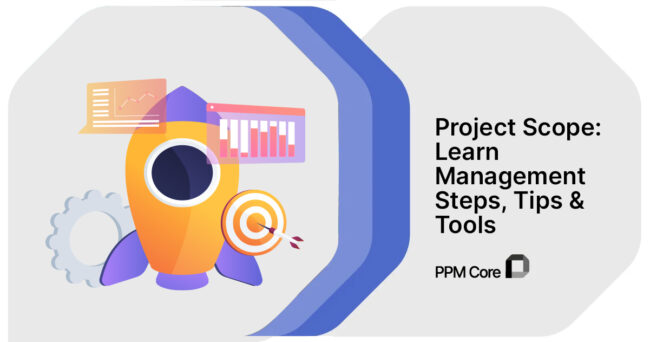 Project Scope: Learn Management Steps, Tips & Tools